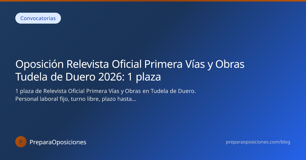 Oposición Relevista Oficial Primera Vías y Obras Tudela de Duero 2026: ...