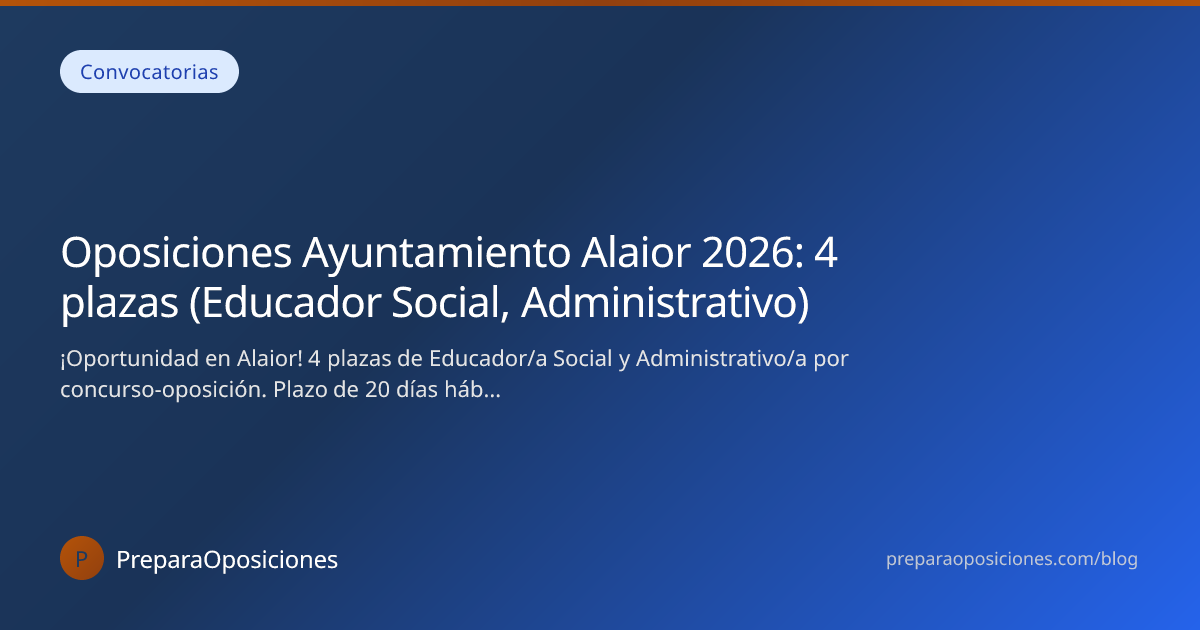 Oposiciones Ayuntamiento Alaior 2026: 4 plazas (Educador Social ...