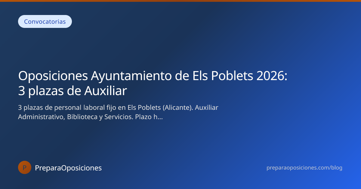 Oposiciones Ayuntamiento de Els Poblets 2026: 3 plazas de Auxiliar ...